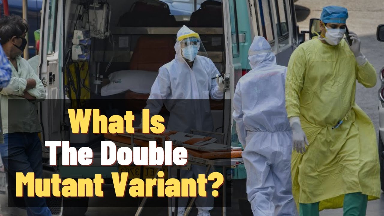 What Is The Double Mutant Variant? | Amitha Balachandra