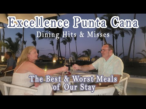 Excellence Punta Cana dining hits and misses