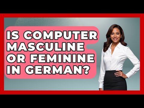 Is Computer Masculine Or Feminine In German? - Gender Equality Network