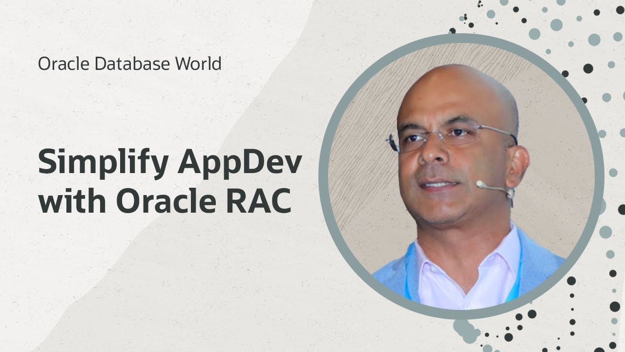 Simplify application development with Oracle Real Application Clusters I Oracle Database World