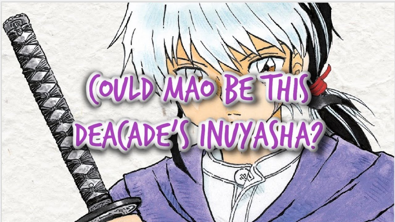Could Mao Be This Decade's Inuyasha?
