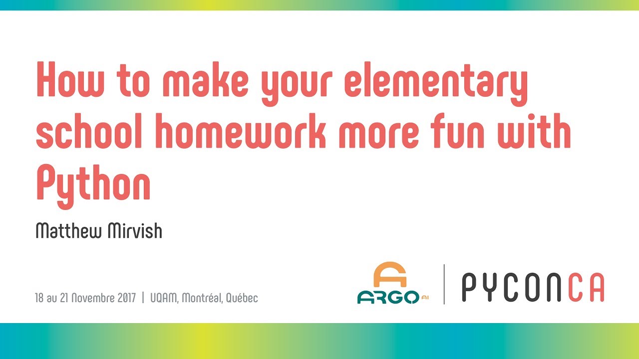 How to make your elementary school homework more fun with Python (Matthew Mirvish)