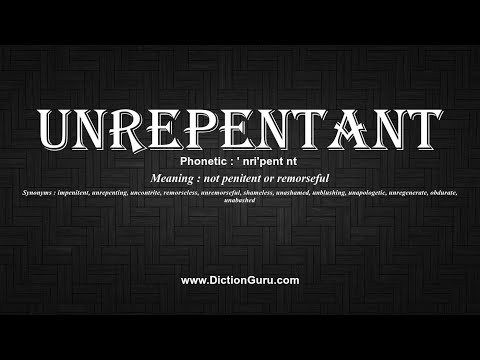 How to Pronounce unrepentant with Meaning, Phonetic, Synonyms and Sentence Examples