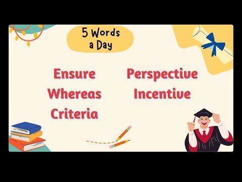 5W1D: Ensure, Whereas, Criteria, Perspective, Incentive|English Academic Word List