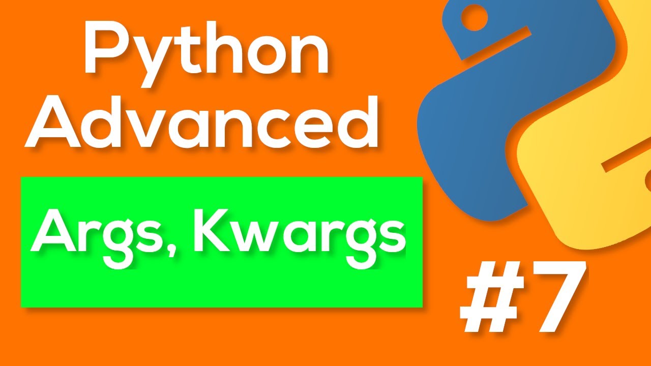 Python Args Kwargs - Python Advanced Tutorial #7
