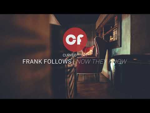 Frank Follows | Now They Know