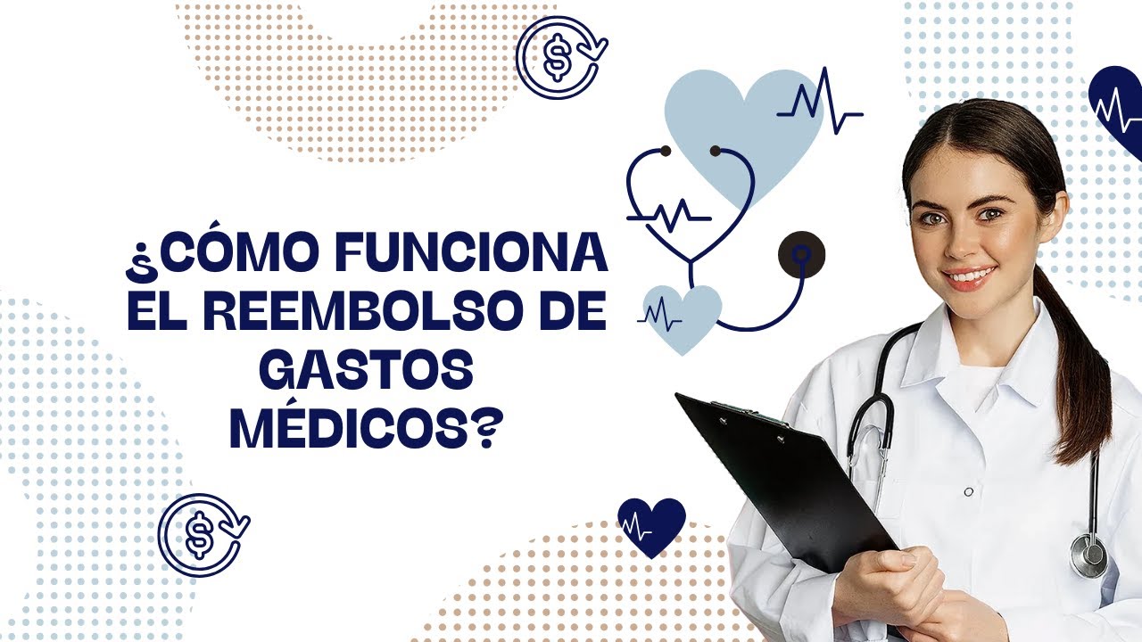 Reembolso de Gastos Médicos Mayores ➤ ¿Cómo funciona? ➤ SI.MX