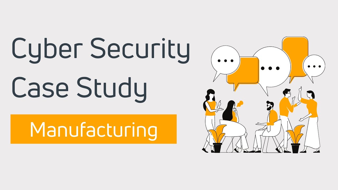 Cyber Security Case Study - Manufacturing