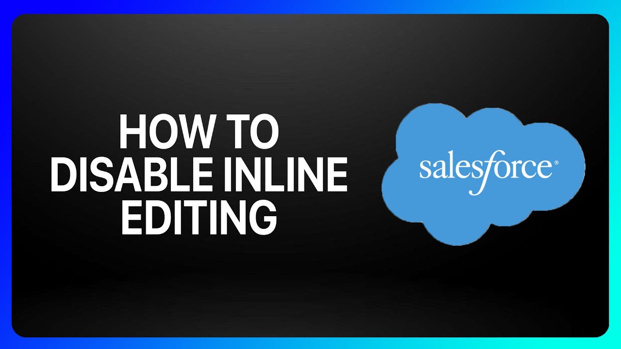 How To Disable Inline Editing In Salesforce Tutorial