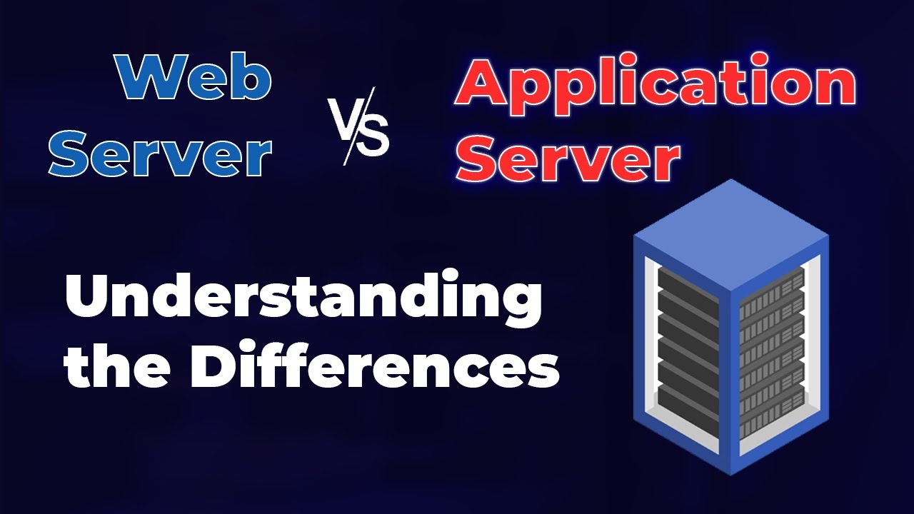 Web Server vs Application Server | Understanding the Differences - Web Server vs Application Server