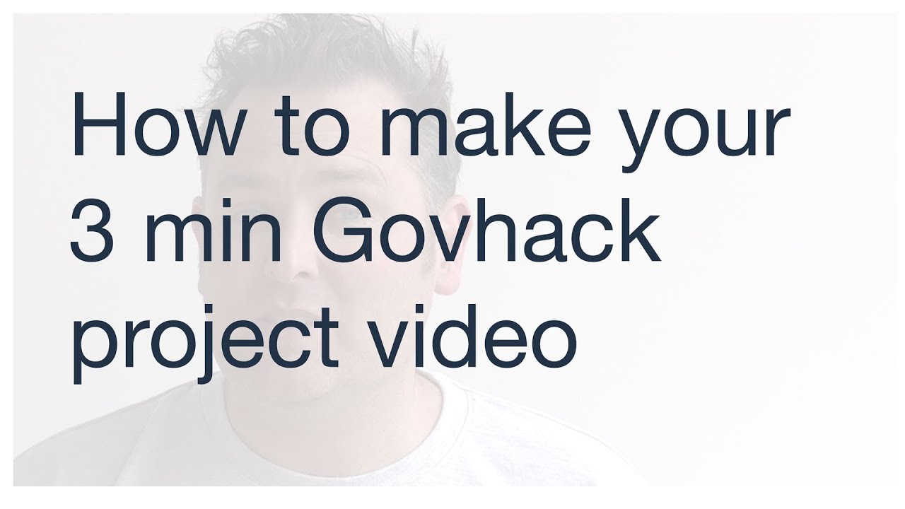 How to make your GovHack video