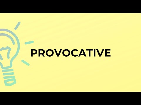 What is the meaning of the word PROVOCATIVE?