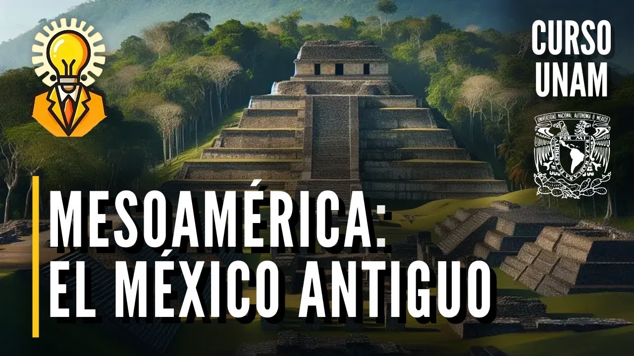 🇲🇽 Mesoamérica | Antecedentes de la Nueva España | Curso UNAM historia de México