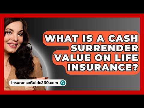 What Is A Cash Surrender Value On Life Insurance? - InsuranceGuide360.com