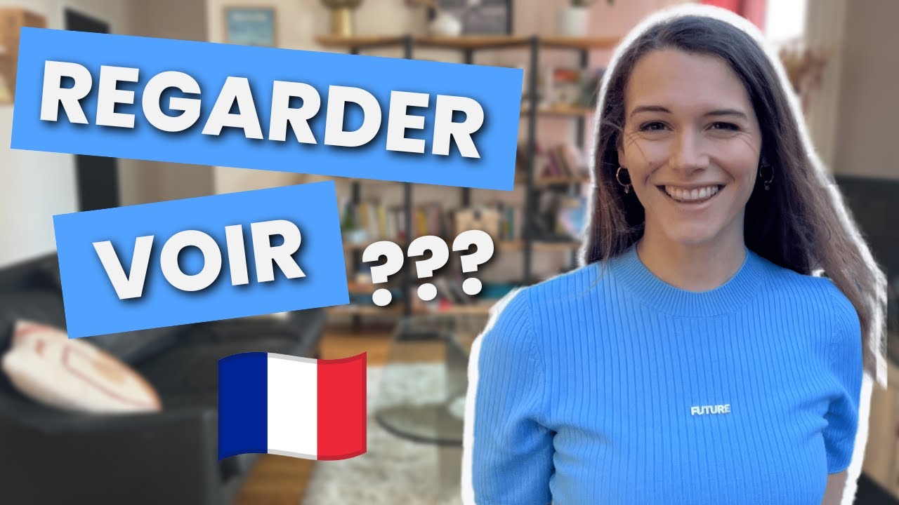Difference between Voir & Regarder in French - Learn French Grammar
