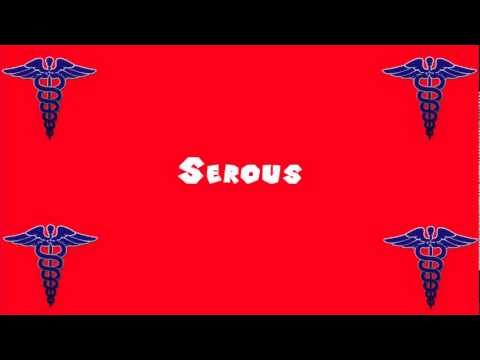 Pronounce Medical Words โ Serous