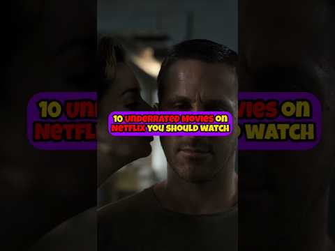 10 Underrated Movies on Netflix you should watch