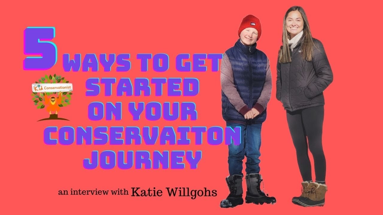 5 Ways to Start Your Conservation Journey | An Interview with Katie Willgohs