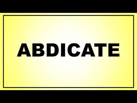 Abdicate Meaning | Pronunciation | Meaning in Hindi | Synonyms | Antonyms