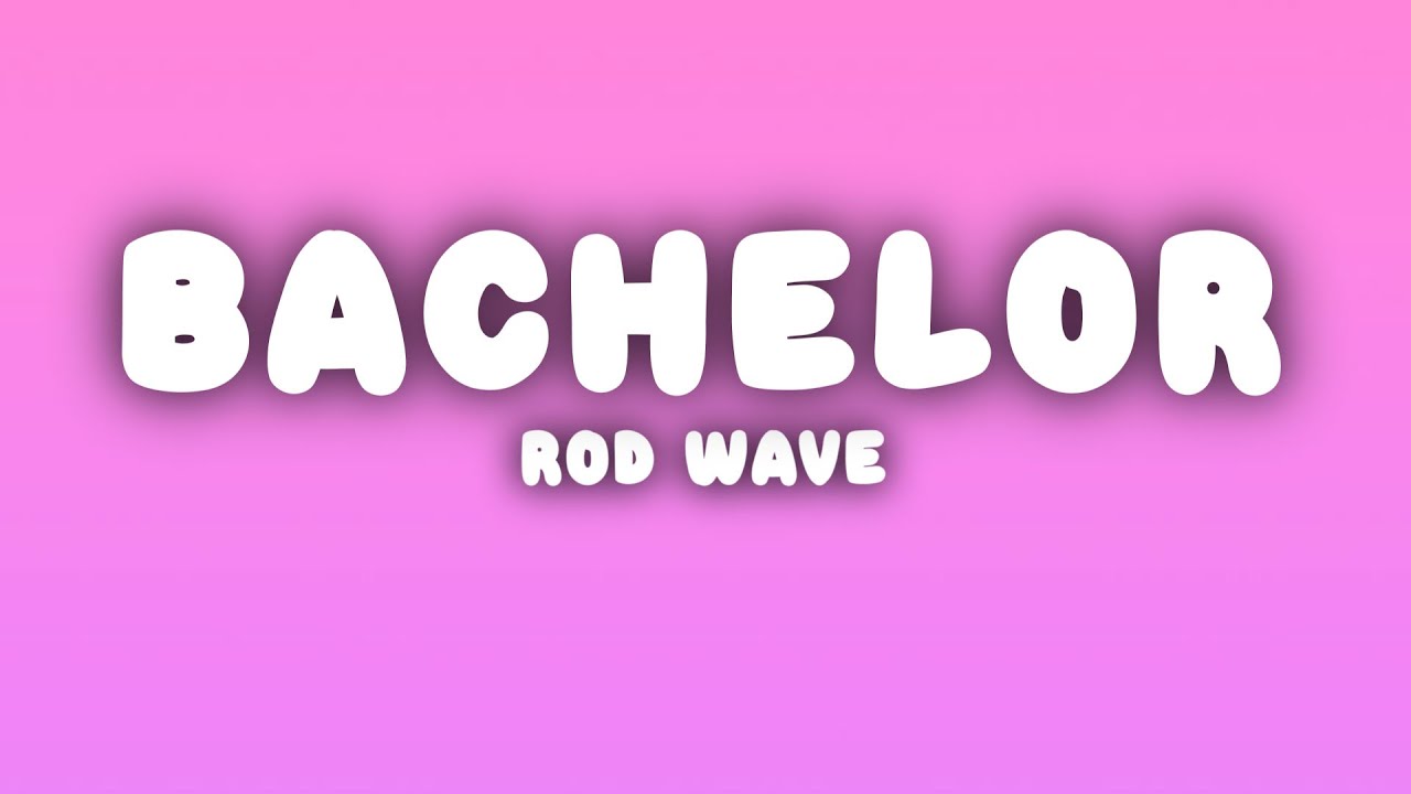 Rod Wave - Bachelor (Lyrics)