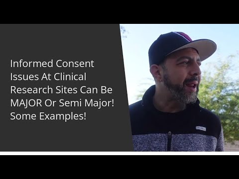 Informed Consent Issues At Clinical Research Sites Can Be MAJOR Or Semi Major! Some Examples!