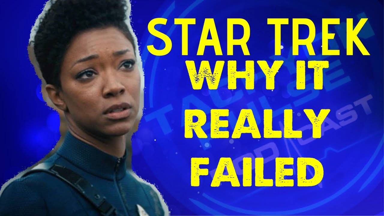 Revealing why Kurtzman STAR TREK really failed
