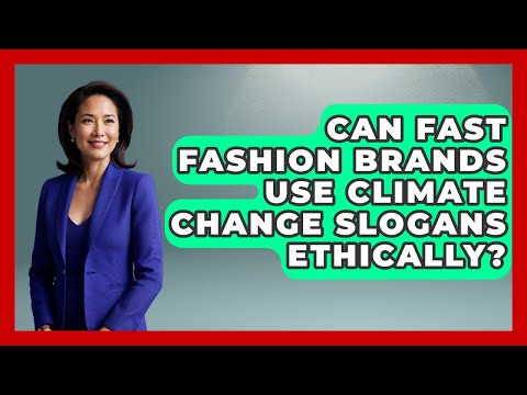 Can Fast Fashion Brands Use Climate Change Slogans Ethically? - Designer Brands Spotlight