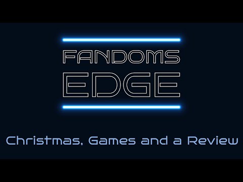 Fandoms Edge Podcast Ep.8 Christmas, Games and a Review