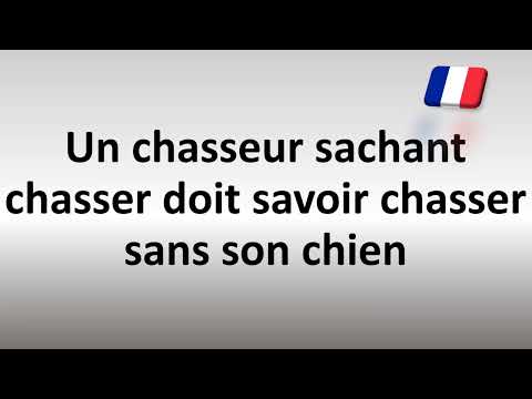 French Tongue Twister: Un chasseur sachant chasser doit savoir chasser sans son chien