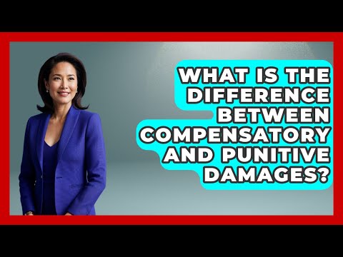 What Is The Difference Between Compensatory And Punitive Damages? - Your Civil Rights Guide