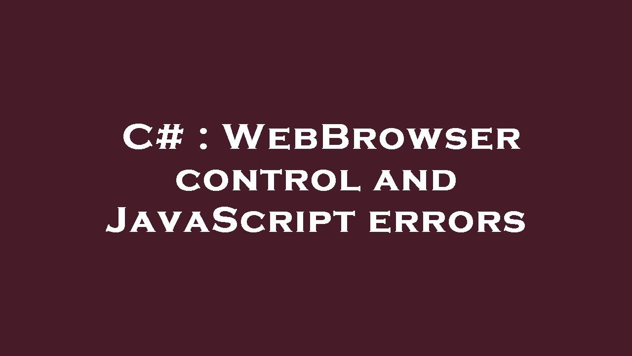 C# : WebBrowser control and JavaScript errors