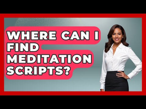 Where Can I Find Meditation Scripts? - The Time Management Pro