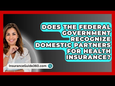 Does The Federal Government Recognize Domestic Partners For Health Insurance?
