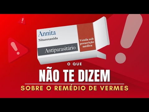 O que não te contam sobre o Annita (nitazoxanida) | remédio para vermes