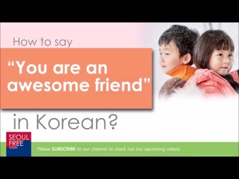 How to say "You are an awesome friend" in Korean - Learn Language