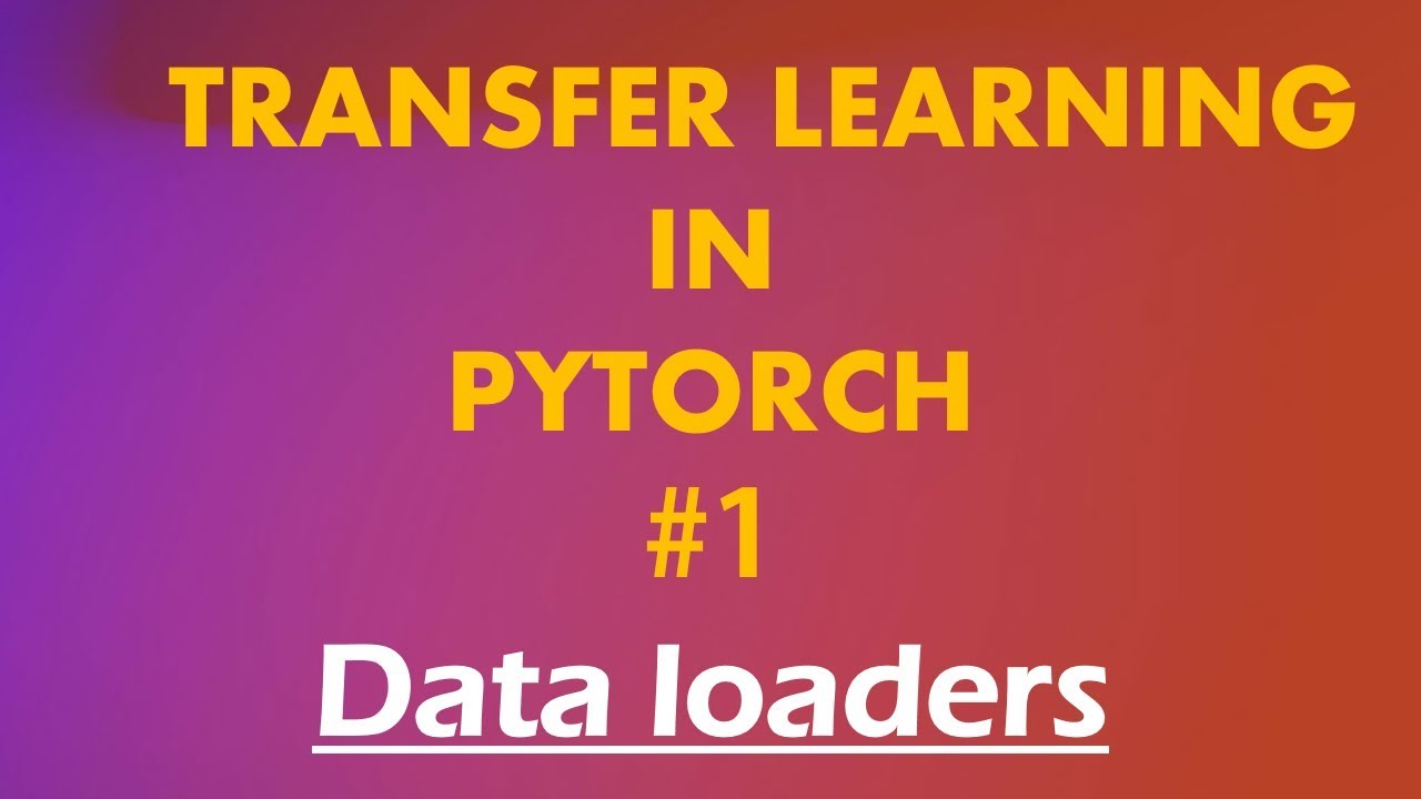 Python Pytorch Tutorials # 1 Transfer Learning : DataLoaders Pytorch