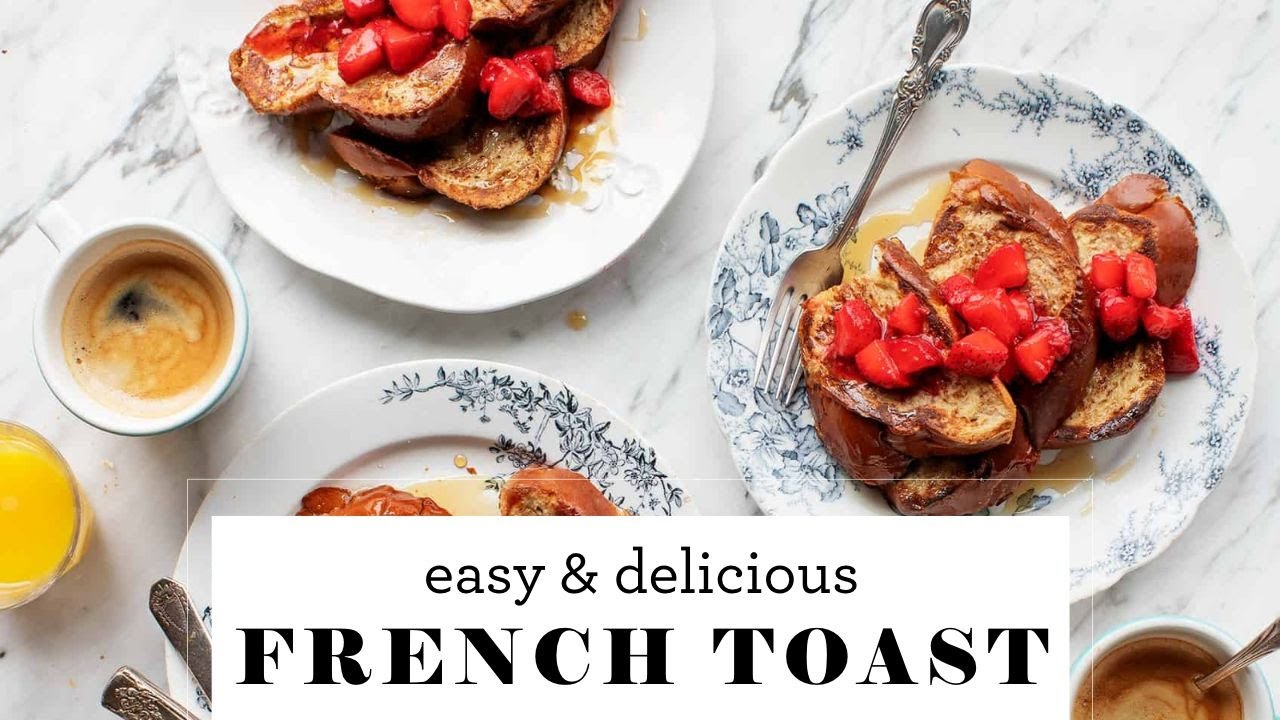 Easy French Toast - Love & Lemons