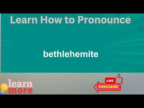 How to Pronounce bethlehemite