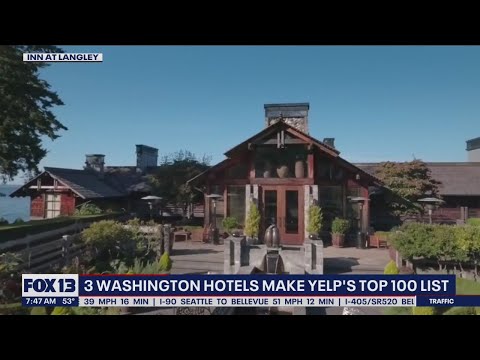 3 Washington hotels make Yelp's top 100 list | FOX 13 Seattle