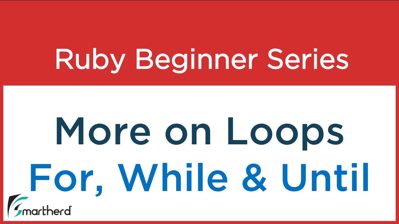 #21 Ruby Tutorial: More on Loops in Ruby