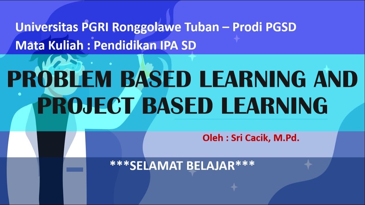 Problem Based Learning dan Project Based Learning - Mata Kuliah Pendidikan IPA SD