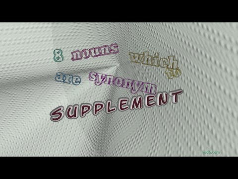 supplement - 10 nouns which are synonyms of supplement (sentence examples)