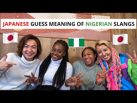 JAPANESE GUESS NIGERIAN SLANGS MEANING II HILLIARIOUS INTERPRETATION AND PRONOUNCIATION 😂