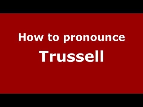 How to Pronounce Trussell - PronounceNames.com