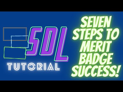 SDL Tutorial SEVEN Steps to Merit Badge Success