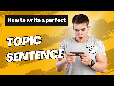 How to Write a PERFECT Topic Sentence for Your Paragraphs