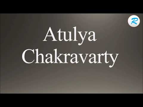 How to pronounce Atulya Chakravarty
