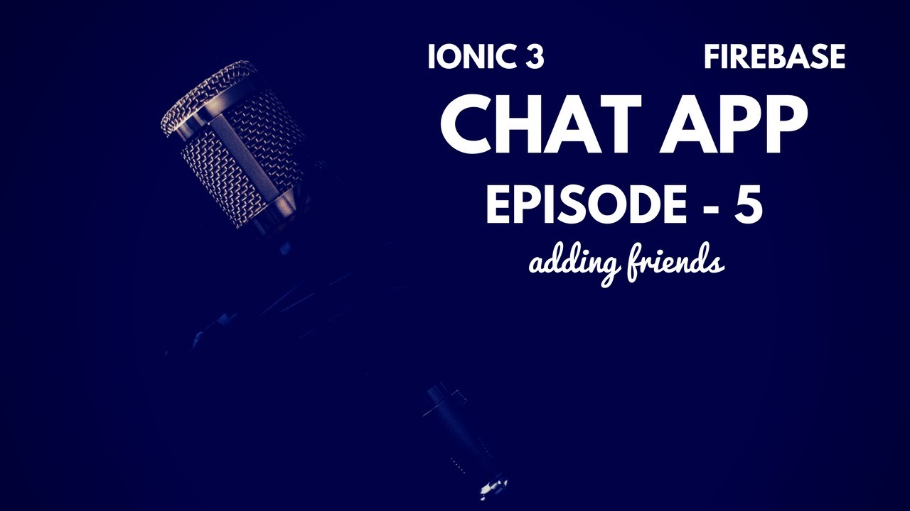 Chat app with Ionic 3 & Firebase - Ep.5