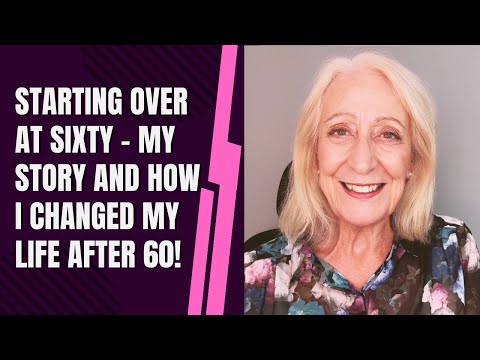 Starting Over at Sixty - My Story and How I Changed My Life After 60!
