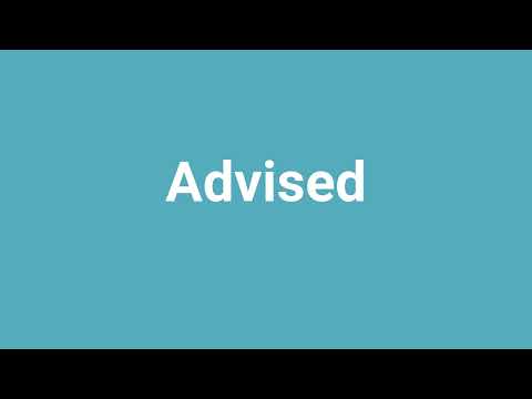 'Advised' Meaning and Pronunciation